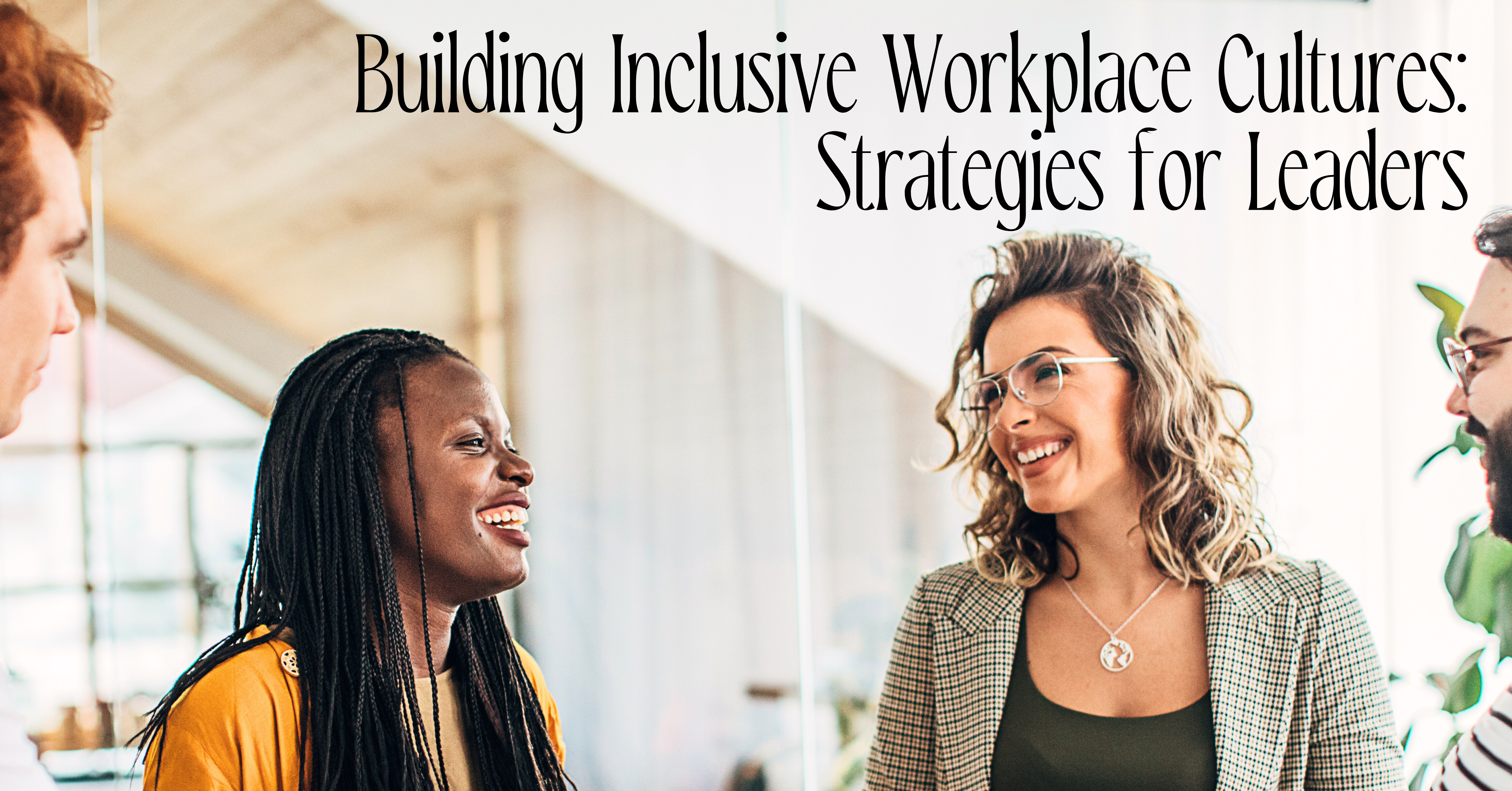 Building Inclusive Workplace Culture Strategies For Leaders
